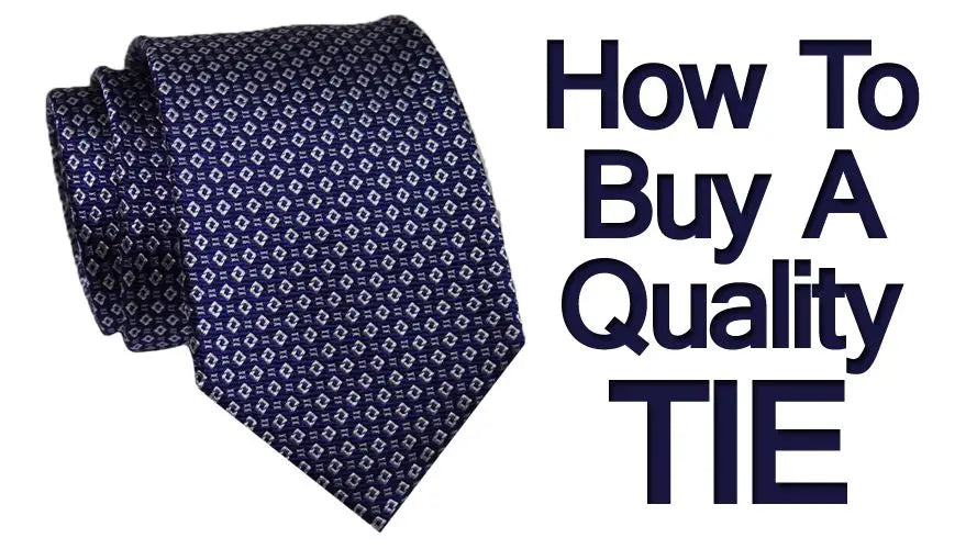 How to Buy a Good Quality Tie in 10 Steps: A Comprehensive Guide ...